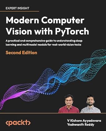 Modern Computer Vision with PyTorch: A practical and comprehensive ...