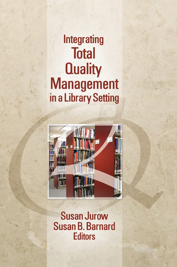 Integrating Total Quality Management in a Library Setting eBook : Jurow ...