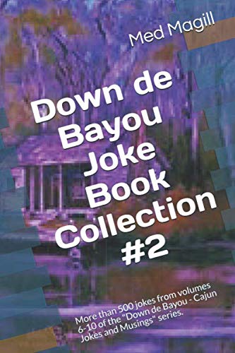 Down de Bayou Collection #2 Volumes 6 thru 10: More than 500 jokes from ...
