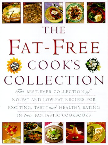 The Fat-Free Cook's Collection: The Best-Ever Collection of No-Fat and ...