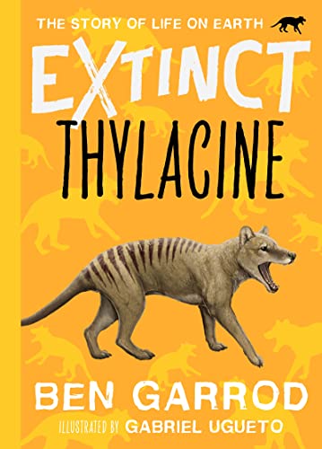 Thylacine (Extinct the Story of Life on Earth) eBook : Garrod, Ben ...
