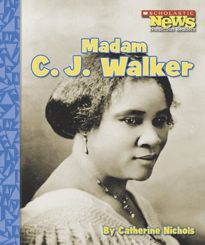Madam C. J. Walker (Scholastic News Nonfiction Readers): Nichols ...