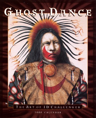 Ghost Dance 2000 Calendar: The Art of Jd Challenger: 9781558117624 ...