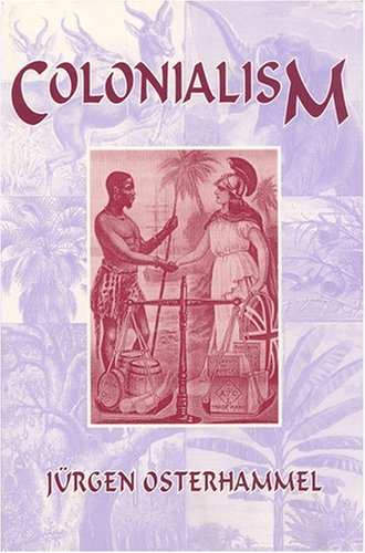Colonialism: A Theoretical Overview: Osterhammel, Jurgen, Frisch ...