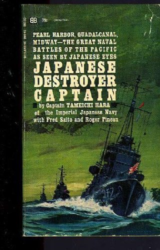 Japanese Destroyer Captain: Hara, Captain Tameichi; Saito, Fred; Pineau ...