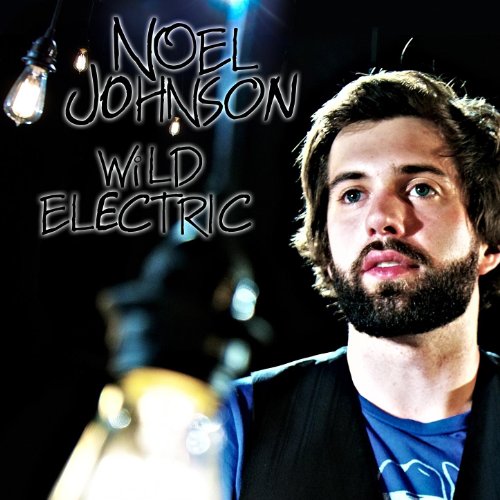 Play Wild Electric by Noel Johnson on Amazon Music