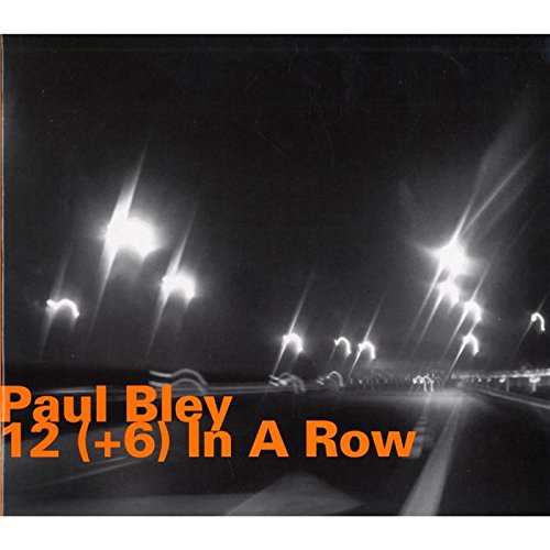 Paul Bley, Hans Koch, Franza Koglmann - Bley: 12 (+6) In a Row - Amazon ...