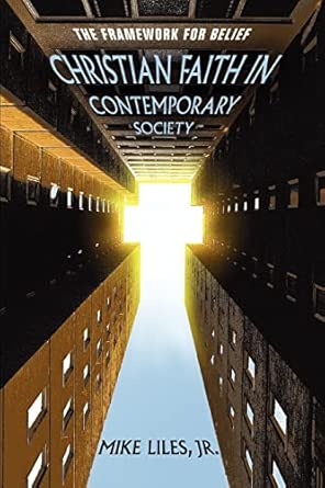 CHRISTIAN FAITH IN CONTEMPORARY SOCIETY: THE FRAMEWORK FOR BELIEF ...