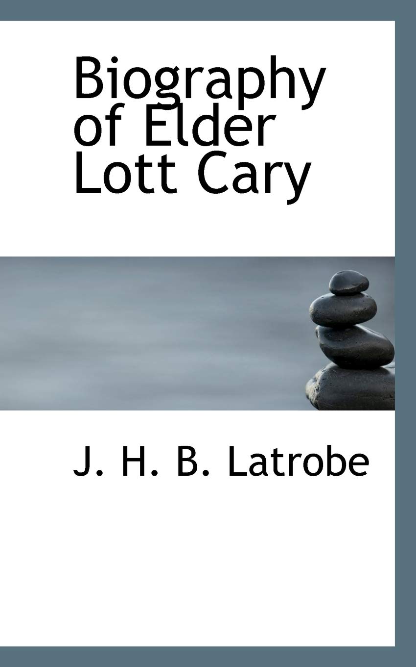 Amazon.co.jp: Biography of Elder Lott Cary : Latrobe, J. H. B.: 洋書