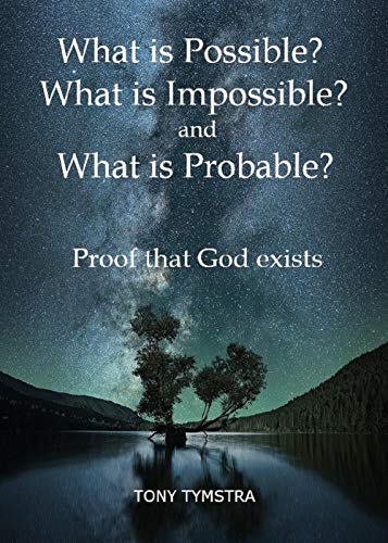 What is Possible? What is Impossible? and What is Probable? Proof that ...