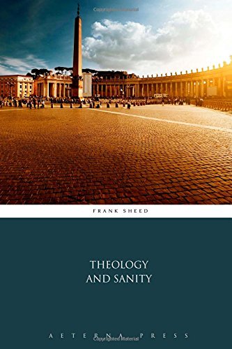 Theology and Sanity: Frank Sheed: 9781785163388: Amazon.com: Books