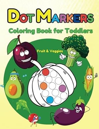 Fruit & Veggies Dot Markers Coloring Book for Toddlers: Vegetables and ...