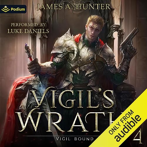 Vigil's Wrath: Vigil Bound, Book 4 (Audio Download): James A. Hunter, Luke Daniels, Podium Audio ...
