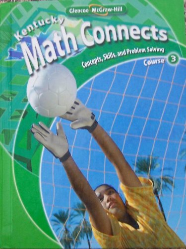 Math Connects (Kentucky Edition) (Concepts, Skills,And Problem Solving, Course 3): Glencoe ...