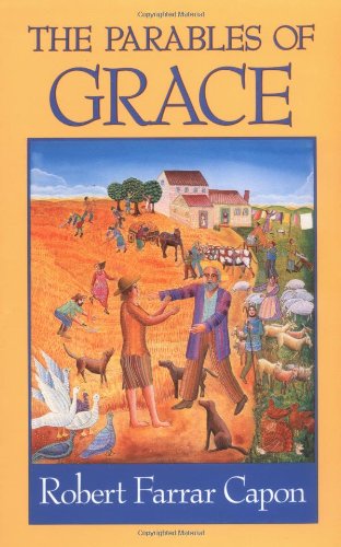 The Parables of Grace: Capon, Robert Farrar: 9780802803047: Amazon.com ...