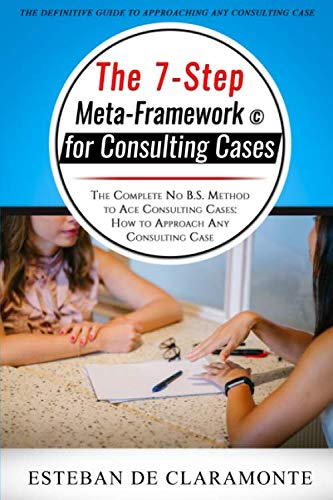 Amazon.com: The 7-Step Meta-Framework for Consulting Cases: The ...