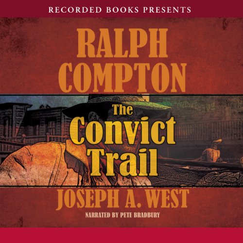 The Convict Trail (Audible Audio Edition): Ralph Compton, Pete Bradbury ...