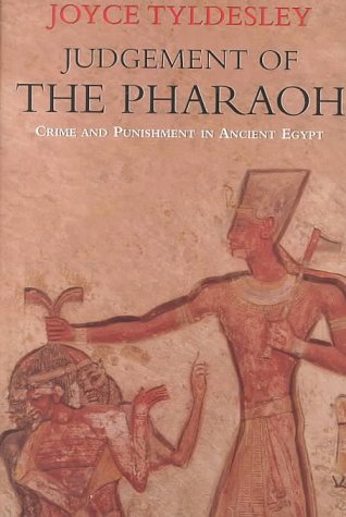 The Judgement of the Pharaoh: Crime and Punishment in Ancient Egypt ...