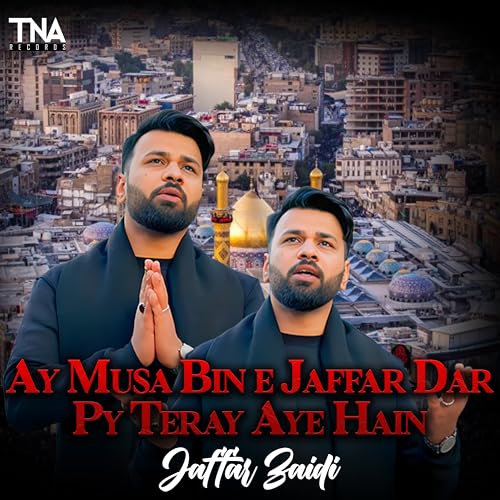 Play Ay Musa Bin E Jaffar Dar Py Teray Aye Hain by Jaffar Zaidi on ...