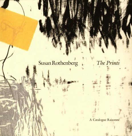 Susan Rothenberg the Prints: A Catalogue Raisonne: Maxwell, Rachel R ...