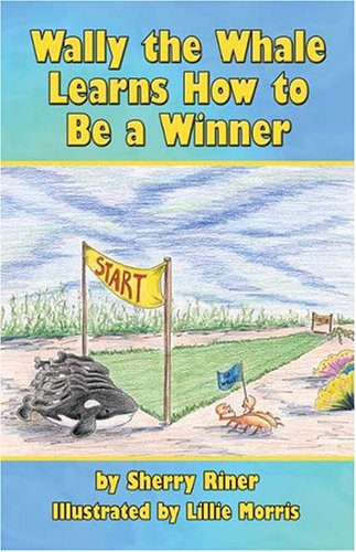 Wally the Whale Learns How to Be a Winner: Riner, Sherry: 9781413731293 ...