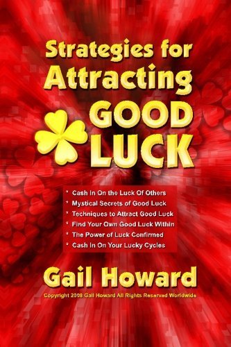 Strategies for Attracting Good Luck by Gail Howard (2008-01-03): Gail ...