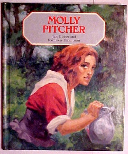 Molly Pitcher: Gleiter, Jan, Thompson, Kathleen, Shaw, Charles ...