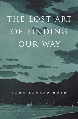 The Lost Art of Finding Our Way - Kindle edition by Huth, John Edward ...