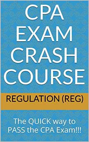 CPA Exam Crash Course - Regulation (REG): The QUICK way to PASS the CPA ...