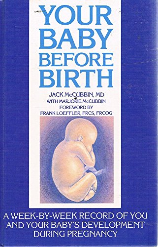 Your Baby Before Birth: Week-by-week Record of You and Your Baby's ...