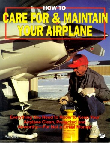 How to Care For & Maintain Your Airplane: Ron Delp: 9780879385521 ...