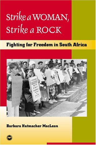 Strike a Woman, Strike a Rock: Fighting for Freedom in South Africa ...