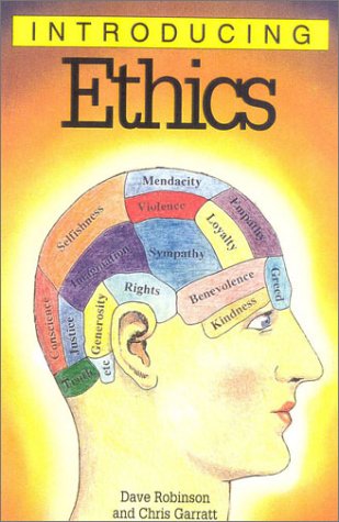Introducing Ethics, 2nd Edition: Robinson, Dave, Garratt, Chris ...