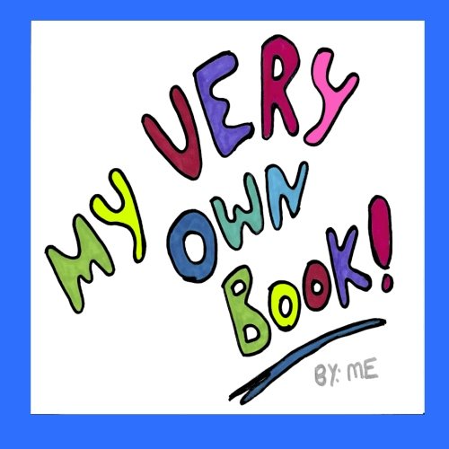 My Very Own Book: By: Me: Byars, A G: 9781511793292: Amazon.com: Books