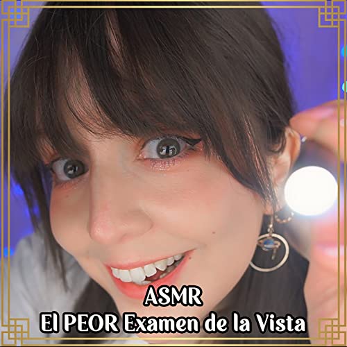 Asmr El Peor Examen de la Vista (Doctora Luna) by ASMR con Noa on Amazon Music Unlimited