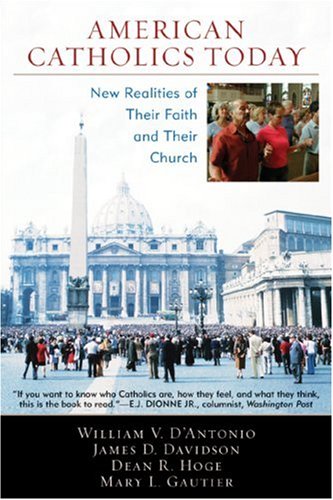American Catholics Today: New Realities of Their Faith and Their Church ...