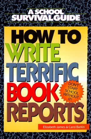 How to Write Terrific Book Reports (School Survival Guide): James ...