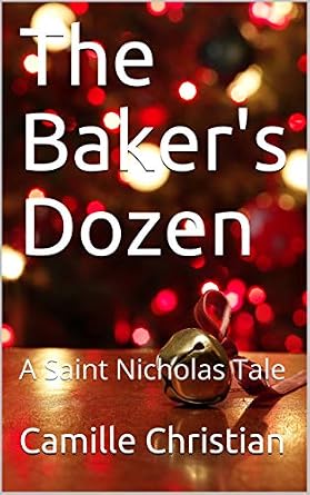 Amazon.com: The Baker's Dozen: A Saint Nicholas Tale eBook : Christian ...