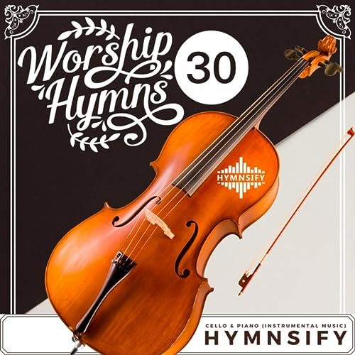 Play 30 Cello & Piano Hymns Worship Instrumental Music by Hymnsify on ...