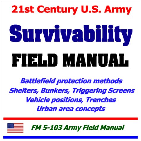21st Century U.S. Army Survivability Field Manual: Defense, Department ...