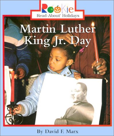 Martin Luther King Jr. Day (Rookie Read-About Holidays): Marx, David F ...