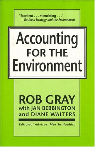 Accounting for the Environment (The Greening of Accountancy): Rob Gray ...