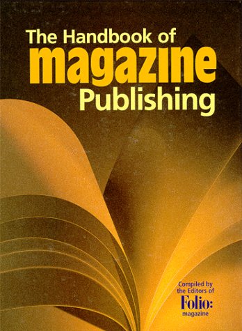 The Handbook of Magazine Publishing: Editors of Folio Magazine, Rama ...