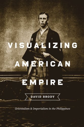 Visualizing American Empire: Orientalism and Imperialism in the ...