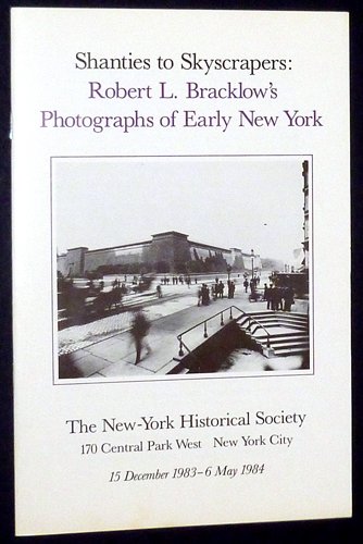 Shanties to Skyscrapers: Robert L. Bracklow's Photographs of Early New ...