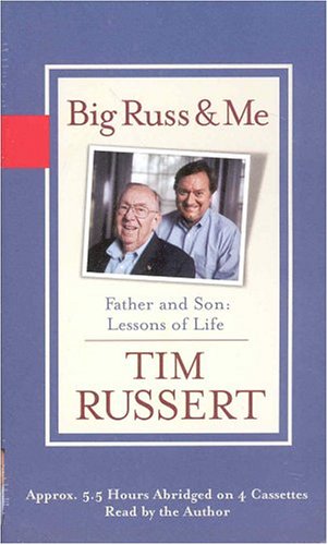 Big Russ And Me: Father and Son : Lessons of Life: Russert, Tim ...