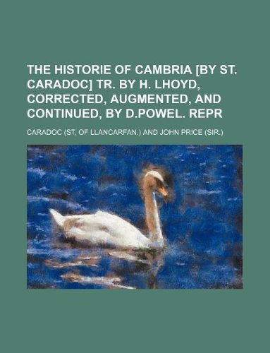 The Historie of Cambria [By St. Caradoc] Tr. by H. Lhoyd, Corrected ...