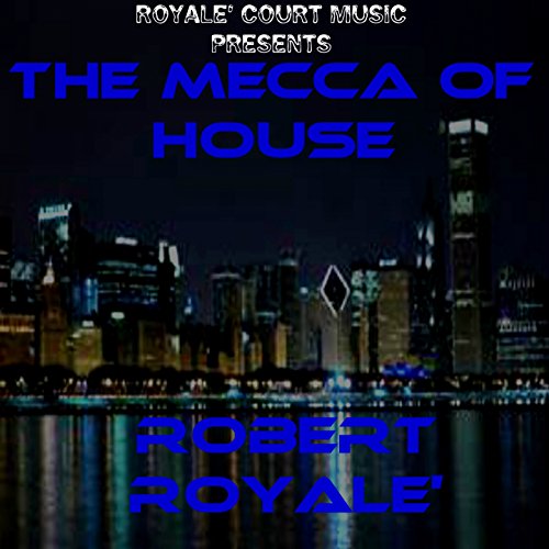 Play The Mecca of House by Robert Royalè on Amazon Music