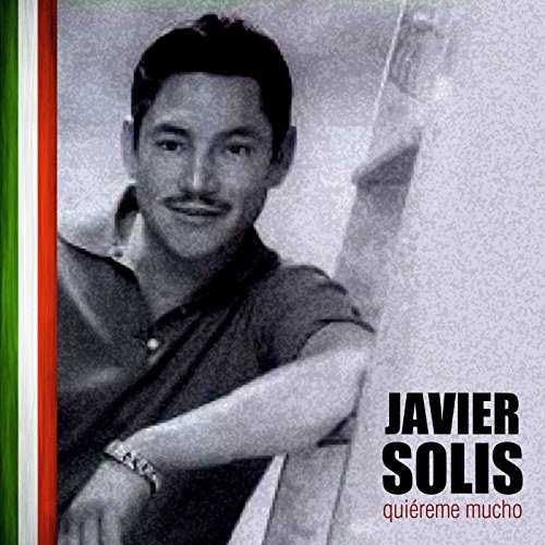 Play Quiéreme Mucho by Javier Solís on Amazon Music