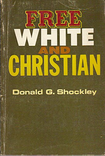 Free, White, and Christian: Donald G. Shockley: 9780687135028: Amazon ...